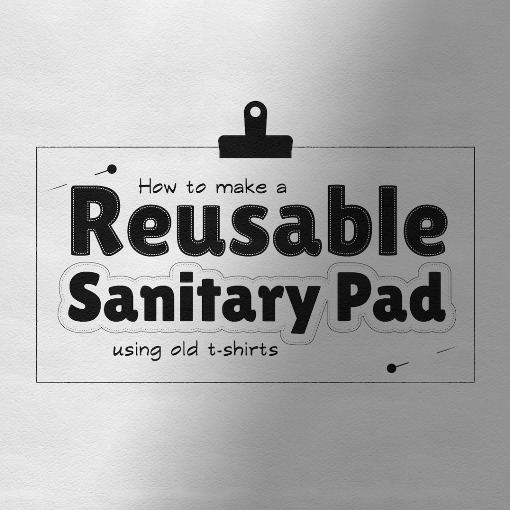 How To Make A Reusable Sanitary Pad: LaunchPad